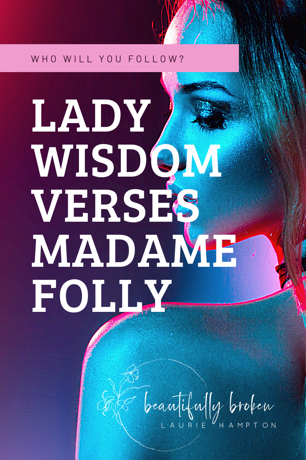 Lady Wisdom Verses Madame Folly